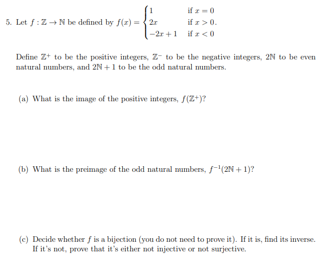 Solved 5. Let f:Z→N be defined by f(x)=⎩⎨⎧12x−2x+1 if x=0 if | Chegg.com