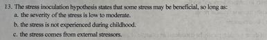 Solved 13. ﻿The stress inoculation hypothesis states that | Chegg.com