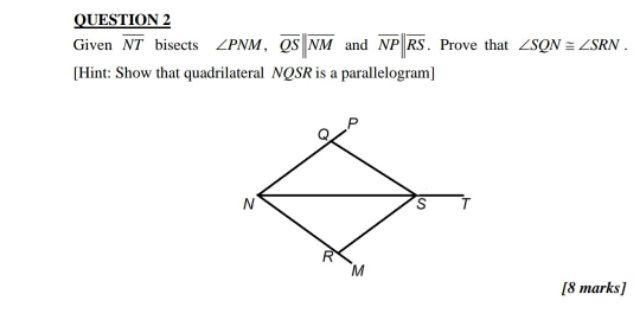 Solved QUESTION 2 Given NT bisects ZPNM, OS NM and NP RS. | Chegg.com