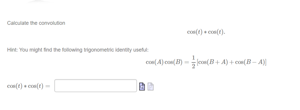 Solved Calculate the convolution cos(t) cos(t). Hint: You | Chegg.com