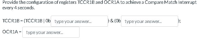 Solved Provide the configuration of registers TCCR1B and | Chegg.com