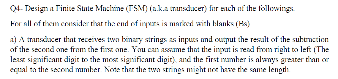 Solved Q4- Design a Finite State Machine (FSM) (a.k.a | Chegg.com