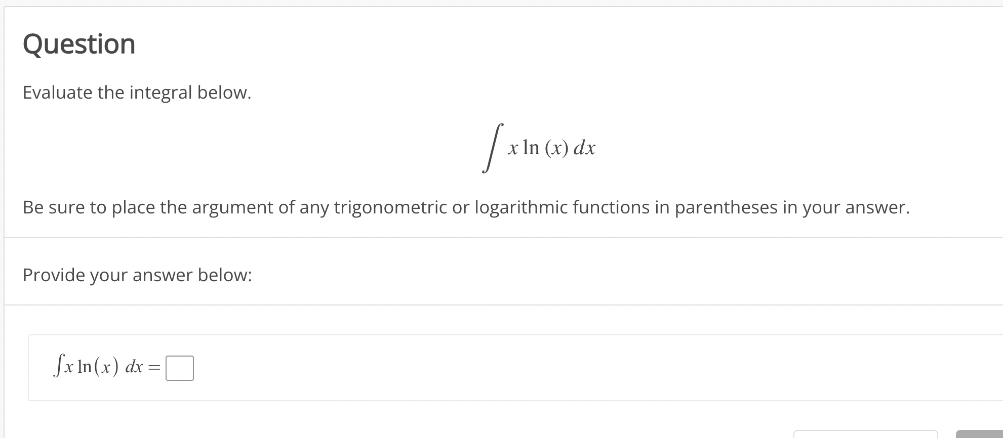 Solved Question Evaluate the integral below. ∫xln(x)dx Be | Chegg.com