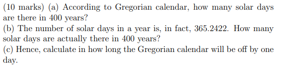 Solved (10 marks) (a) According to Gregorian calendar, how | Chegg.com