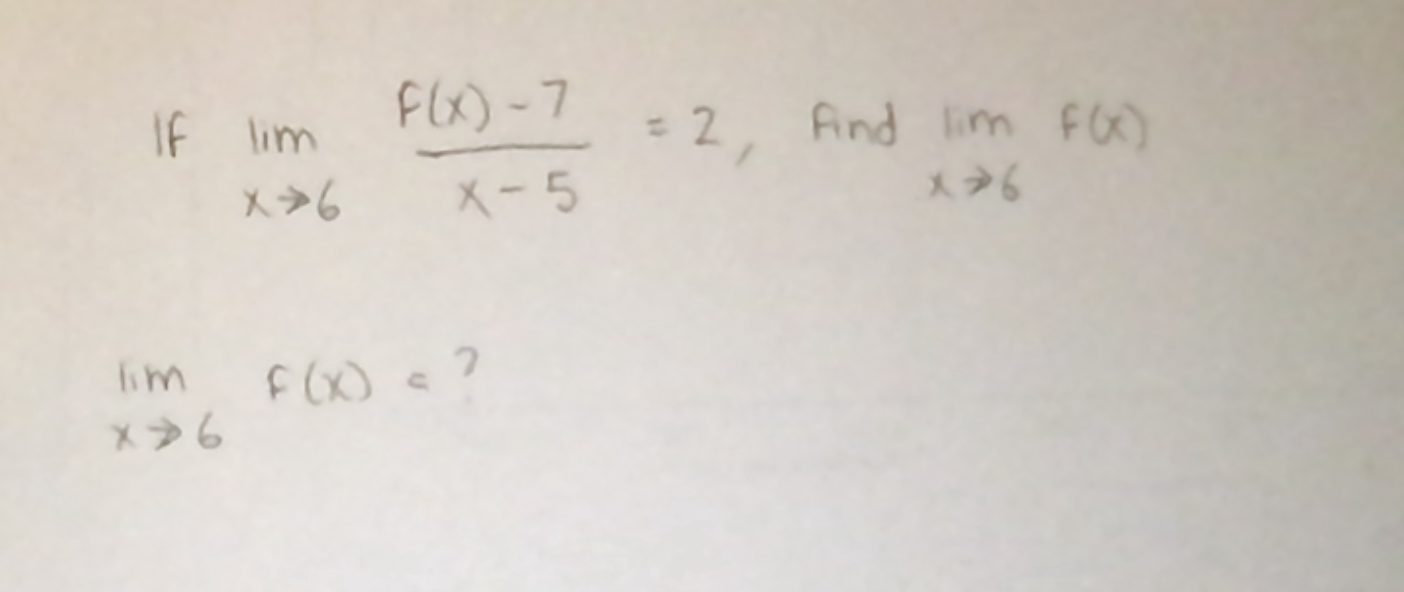 Solved If limx→6x−5f(x)−7=2, limx→6f(x)=? | Chegg.com