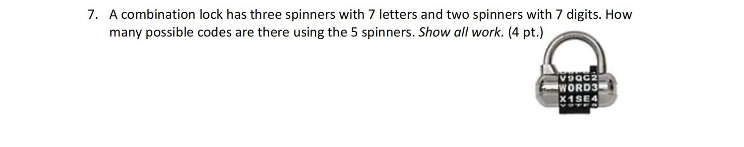 Solved 7. A combination lock has three spinners with 7 | Chegg.com