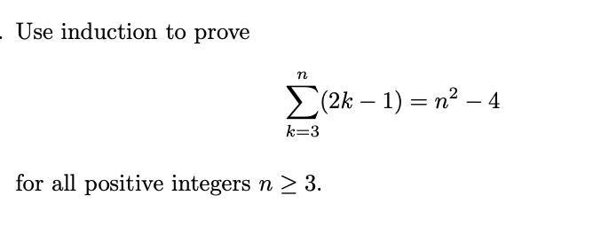 Solved - Use induction to prove (2k – 1) = n2 - 4 k=3 for | Chegg.com