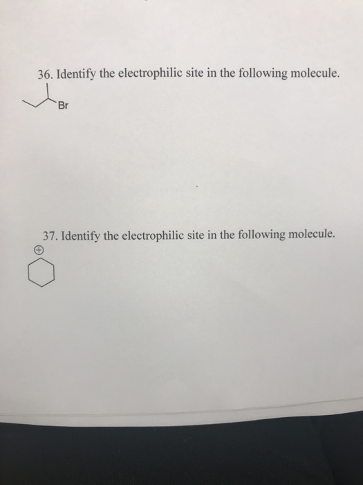 Solved 36. Identify the electrophilic site in the following | Chegg.com