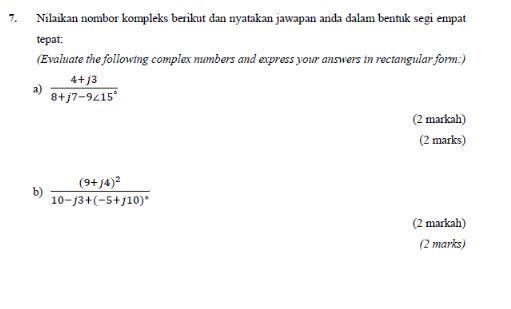 Solved 7. Nilaikan nombor kompleks berikut dan nyatakan | Chegg.com