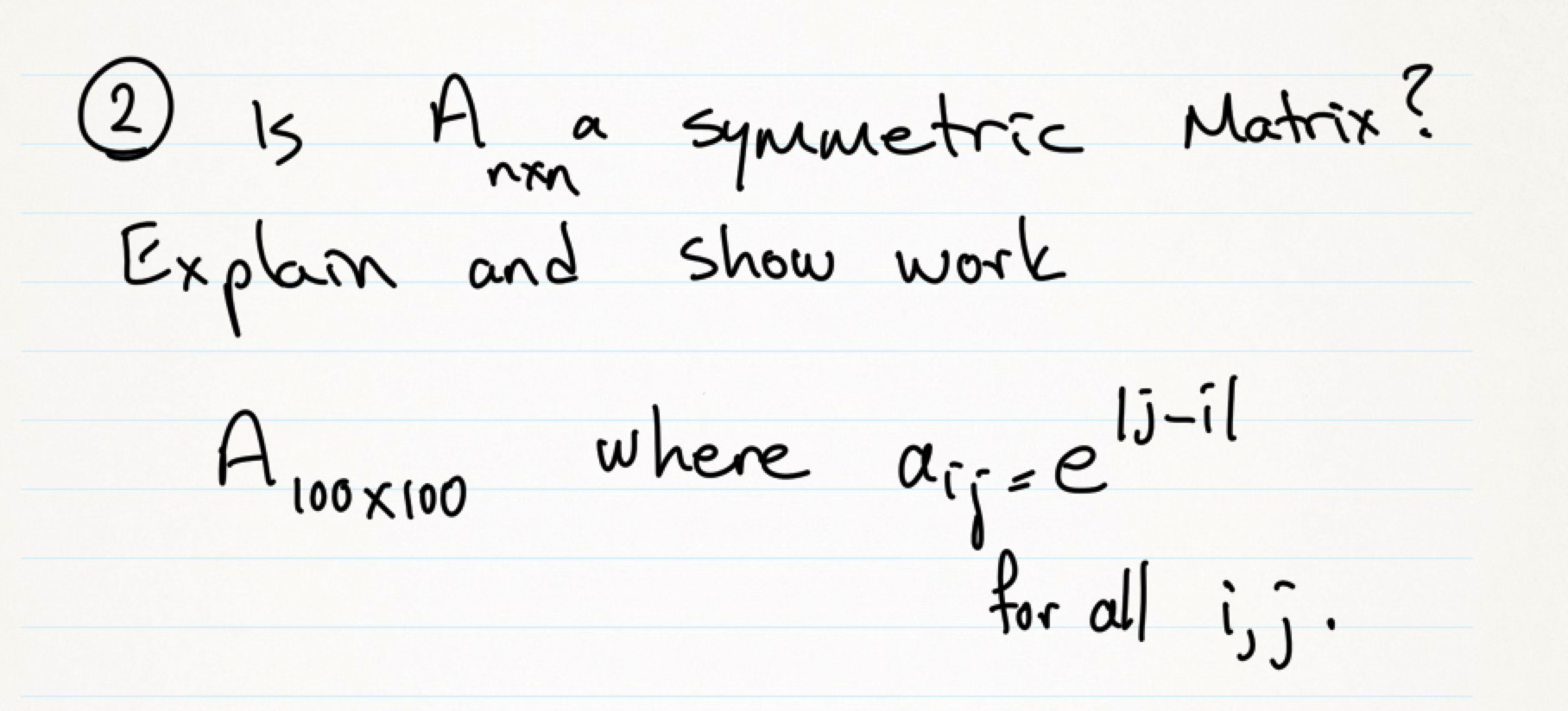 Solved 2 is non symmetric Matrix ? Explain and show work A | Chegg.com