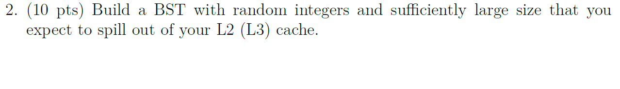 Solved 2. (10 pts) Build a BST with random integers and | Chegg.com