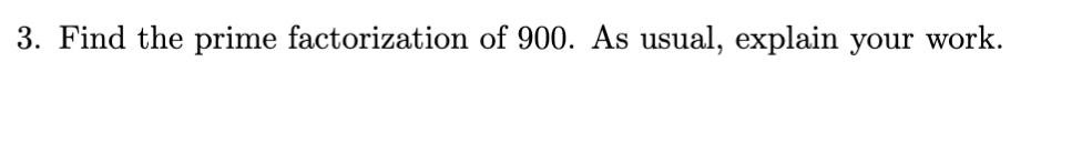 Solved 3. Find the prime factorization of 900 . As usual, | Chegg.com