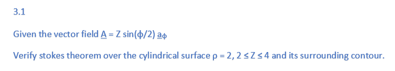 Solved 3.1 Given the vector field A=Zsin(ϕ/2)aϕ Verify | Chegg.com