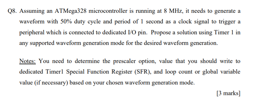 Solved Q8. Assuming an ATMega328 microcontroller is running | Chegg.com