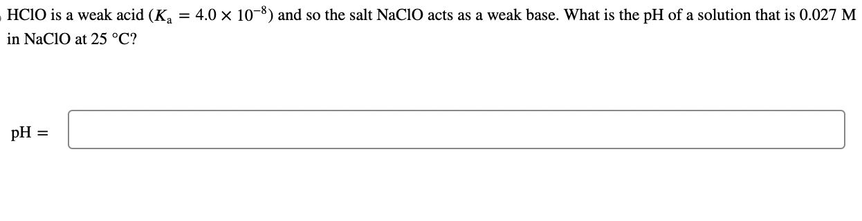 Solved HClO is a weak acid (Ka=4.0×10−8) and so the salt | Chegg.com