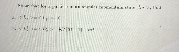Solved Show that for a particle in an angular momentum state | Chegg.com