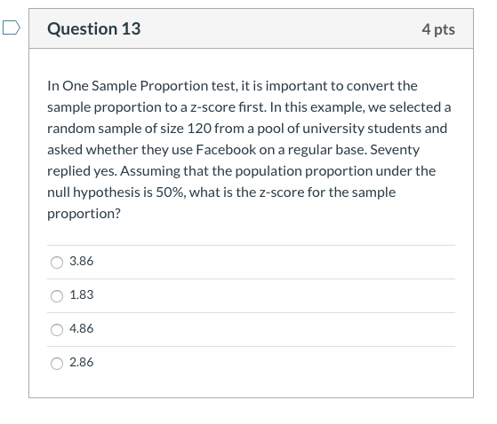 Solved Question 13 4 pts In One Sample Proportion test, it | Chegg.com