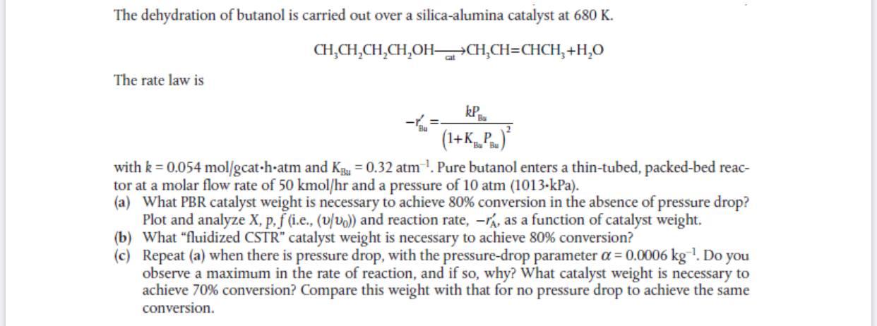 Solved The dehydration of butanol is carried out over a | Chegg.com