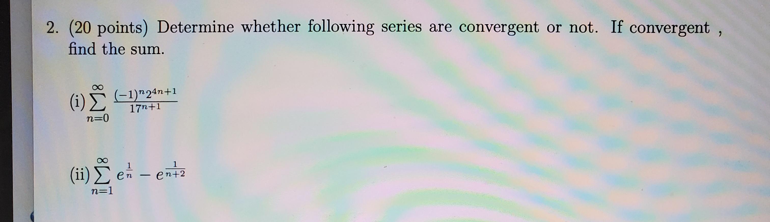 Solved 2. (20 points) Determine whether following series are | Chegg.com Solved 2. (20 points) Determine whether following series are | Chegg.com