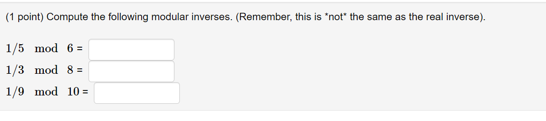 Solved (1 point) Compute the following modular inverses. | Chegg.com