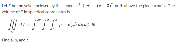 Solved Let E be the solid enclosed by the sphere | Chegg.com