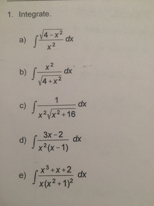 Solved 1. Integrate. 4 -x 2 c) dx x2x2+16 dx J x2(x-1) x3 | Chegg.com