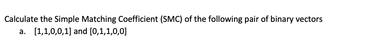 Solved Calculate the Simple Matching Coefficient (SMC) of | Chegg.com