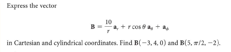 Solved Express the vector B=r10ar+rcosθaθ+aϕ in Cartesian | Chegg.com