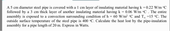 Solved A 5 cm diameter steel pipe is covered with a 1 cm | Chegg.com