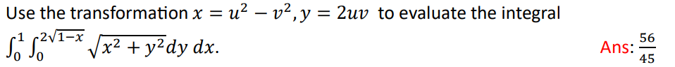 Solved Use the transformation x=u2−v2,y=2uv to evaluate the | Chegg.com Solved Use the transformation x=u2−v2,y=2uv to evaluate the | Chegg.com