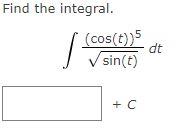 Solved Find the integral. (cos(t)) sin(t) I s dt +C | Chegg.com