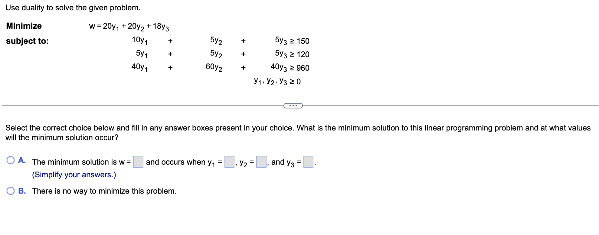 Solved Use duality to solve the given problem. Minimize | Chegg.com