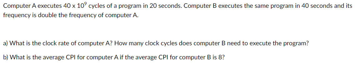 Solved Computer A executes 40 x 109 cycles of a program in | Chegg.com
