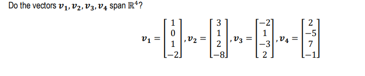 Solved Do the vectors v1,v2,v3,v4 span R4 ? | Chegg.com
