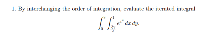 Solved 1. By interchanging the order of integration, | Chegg.com