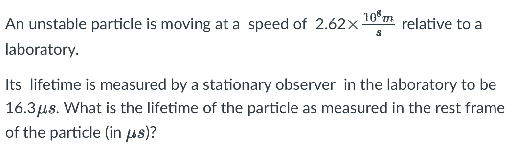 Solved An unstable particle is moving at a speed of | Chegg.com