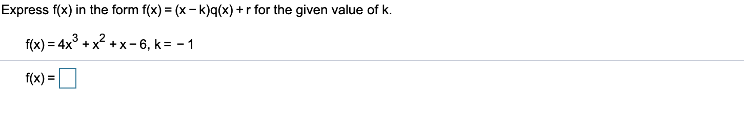 Solved Express f(x) in the form f(x) = (x -k)q(x) +r for the | Chegg.com