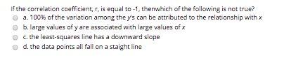 Solved If the correlation coefficient, r, is equal to -1, | Chegg.com