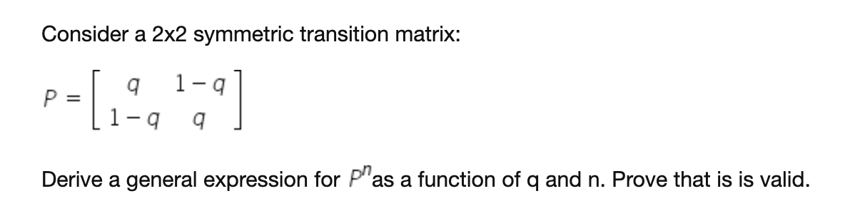 Solved Consider a 2x2 symmetric transition matrix: 1-9 | Chegg.com