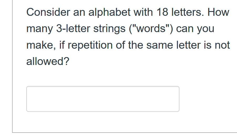 Solved Consider an alphabet with 18 letters. How many | Chegg.com