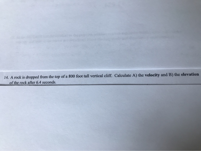 Solved 14. A rock is dropped from the top of a 800 foot tall | Chegg.com