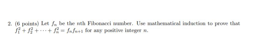 Solved 2. (6 points) Let fn be the nth Fibonacci number. Use | Chegg.com
