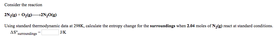 Solved Consider the reaction 2N2(g) + O2(g} 2N20(g) Using | Chegg.com