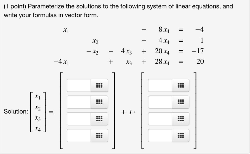Solved (1 point) Parameterize the solutions to the following | Chegg.com