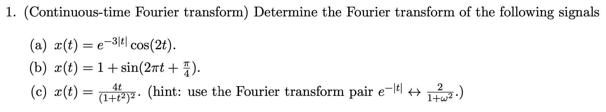 Solved 1. (Continuous-time Fourier transform) Determine the | Chegg.com