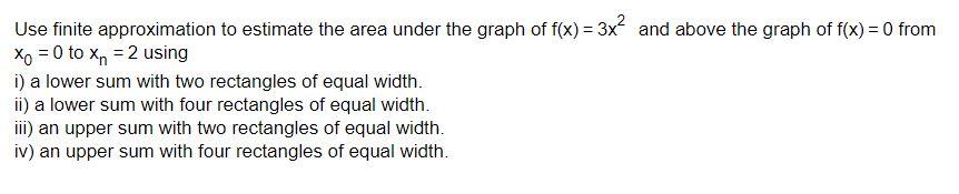 Solved Use finite approximation to estimate the area under | Chegg.com