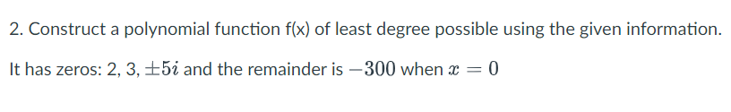 Solved 2. Construct a polynomial function f(x) of least | Chegg.com