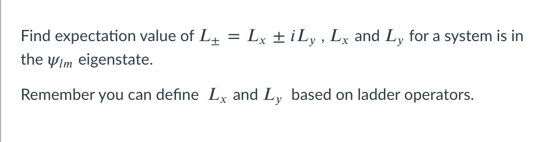 Solved Find expectation value of Lt = Lx + iLy , Lx and Ly | Chegg.com