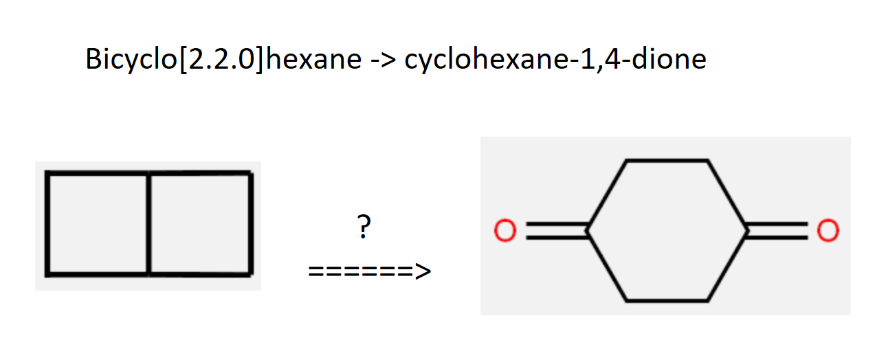 Solved Bicyclo[2.2.0]hexane -> cyclohexane-1,4-dione | Chegg.com