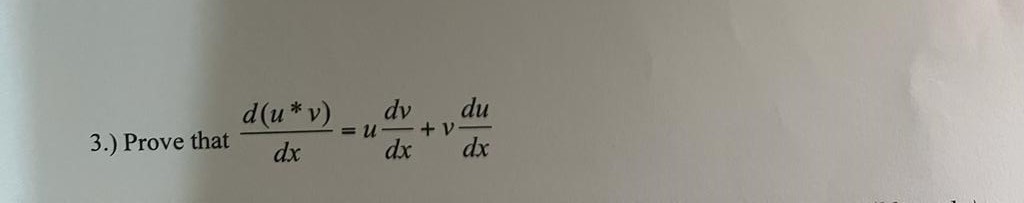 Solved 3.) ﻿Prove that d(u*v)dx=udvdx+vdudx | Chegg.com